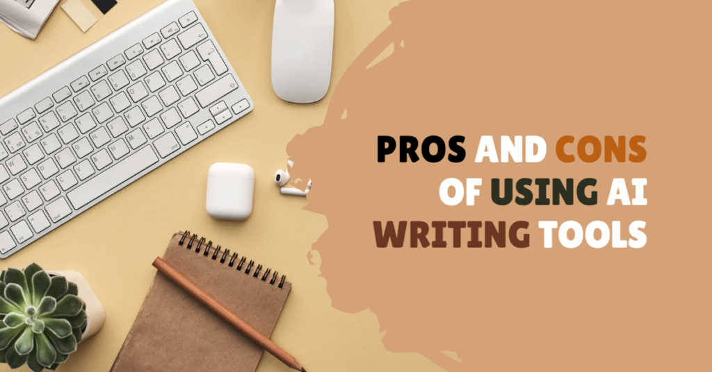 Pros and Cons of Using AI Writing Tools – Textify Analytics